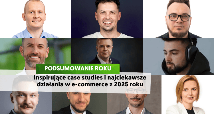 Najciekawsze działania w e-commerce z 2025 okiem specjalistów
